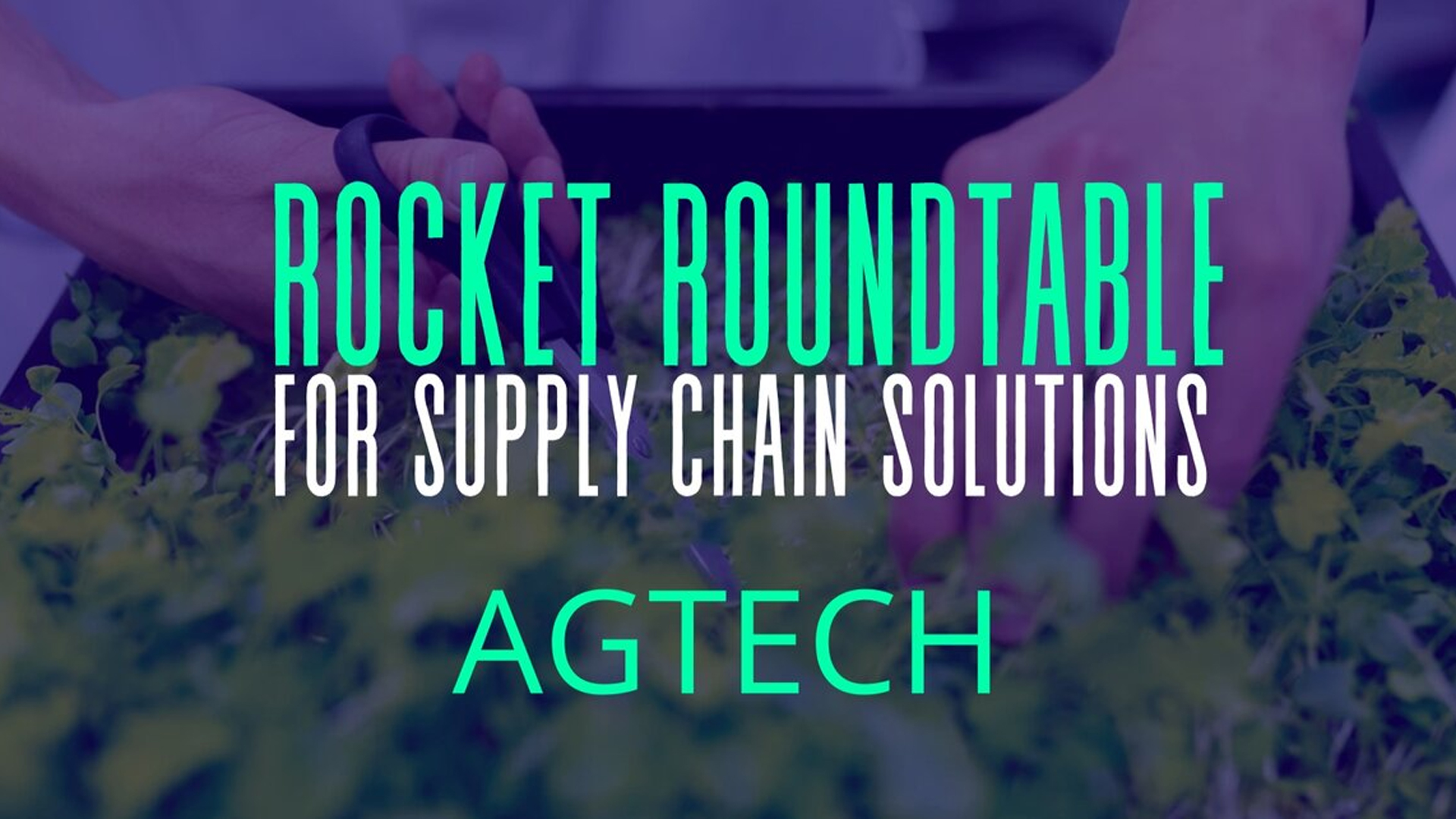 Agtech Rocket Roundtable: 3 Takeaways - FORGE